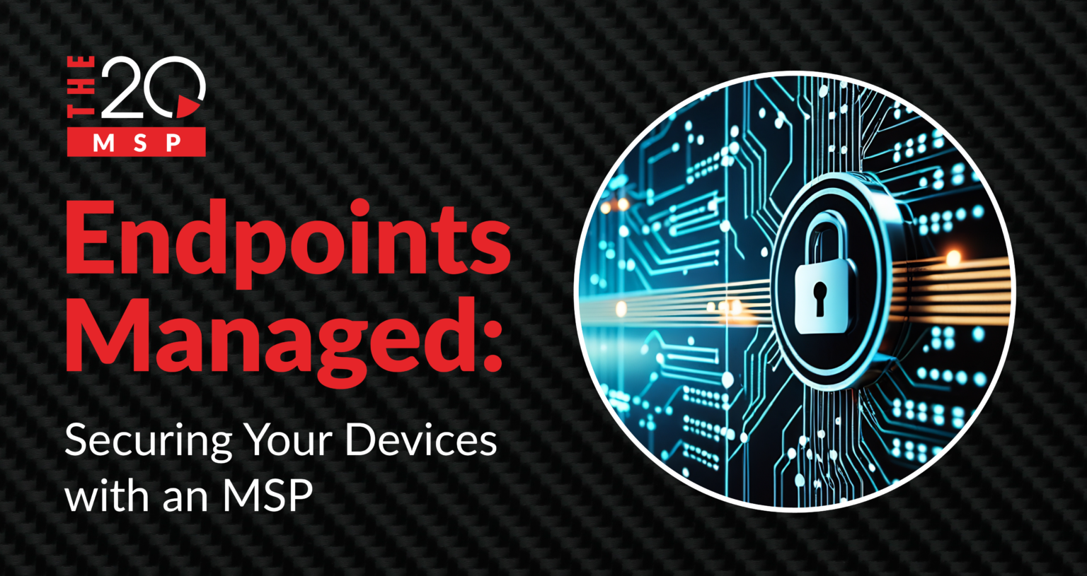 Endpoints Managed: Securing Your Devices with an MSP