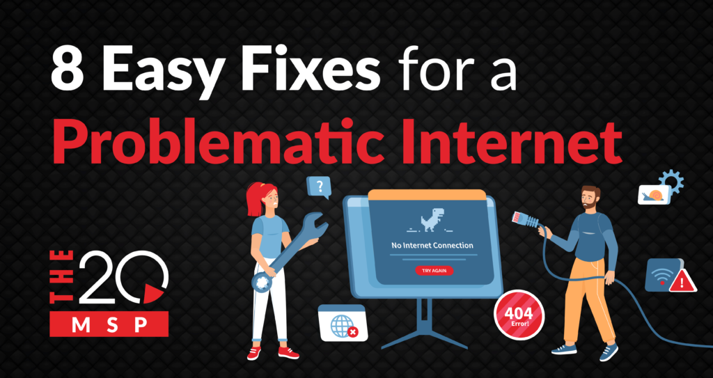 8 Easy Fixes for a Problematic Internet 8 Easy Fixes for a Problematic Internet